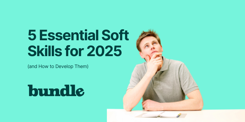 The Soft Skills Your Employees Need In 2025 And How To Develop Them